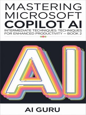 Mastering Microsoft Copilot AI by AI Guru · OverDrive: Free ebooks, audiobooks & movies from ...